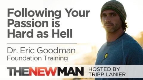 Following Your Passion is Hard as Hell — Dr. Eric Goodman, Foundation ...